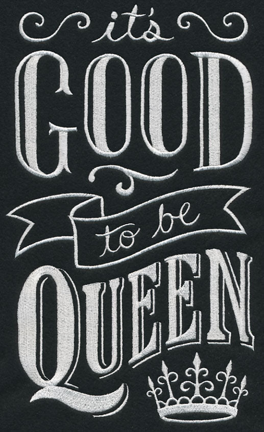 It's Good To Be Queen – Embroidery Library